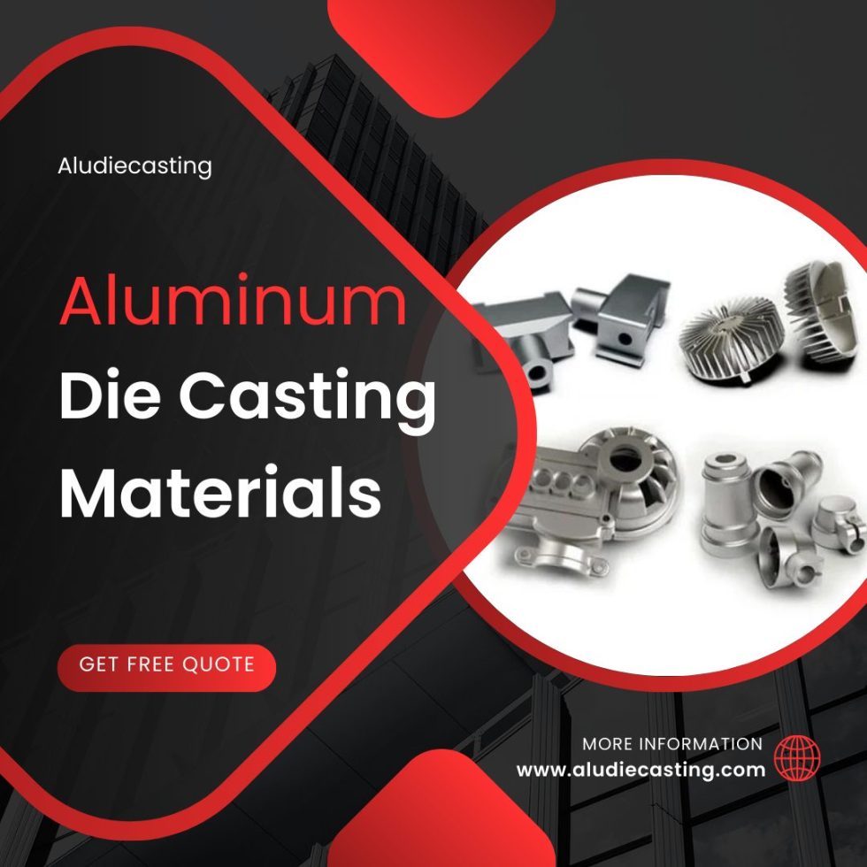 Aluminum Die Casting Materials: Complete Guide - Aludiecasting