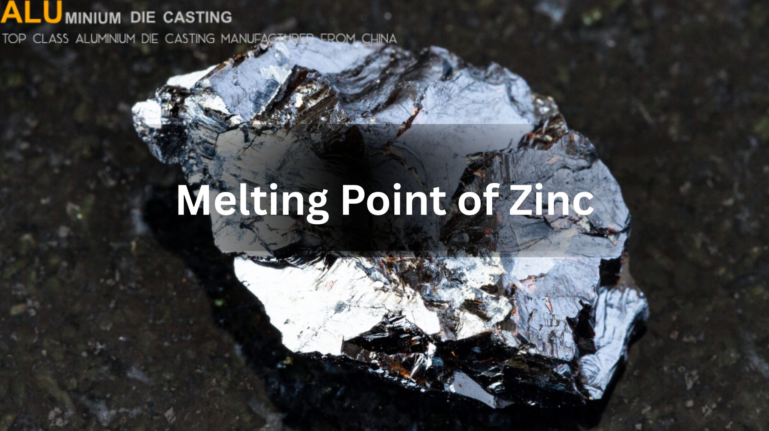 Melting Point of Zinc: A Complete Explanation - Aludiecasting